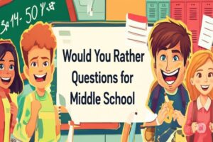 Would You Rather Questions for Middle School: Engage & Inspire - Would ...