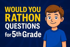 Would You Rather Questions for 5th Grade: 350+ Fun Ideas - Would You ...