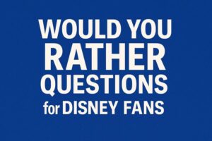 Would You Rather Questions for Disney Fans: Magical Dilemmas - Would ...