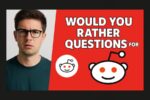 Would You Rather Questions for Reddit: Explore Choices - Would You ...